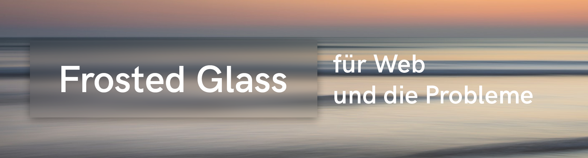 Wie ihr Frosted Glass fürs Web nutzen könnt // LGK